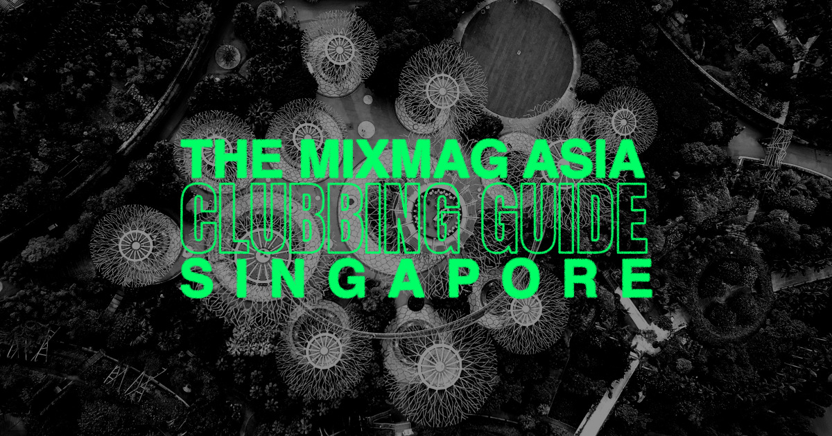 The Mixmag Asia Clubbing Guide: Singapore - Features - Mixmag Asia