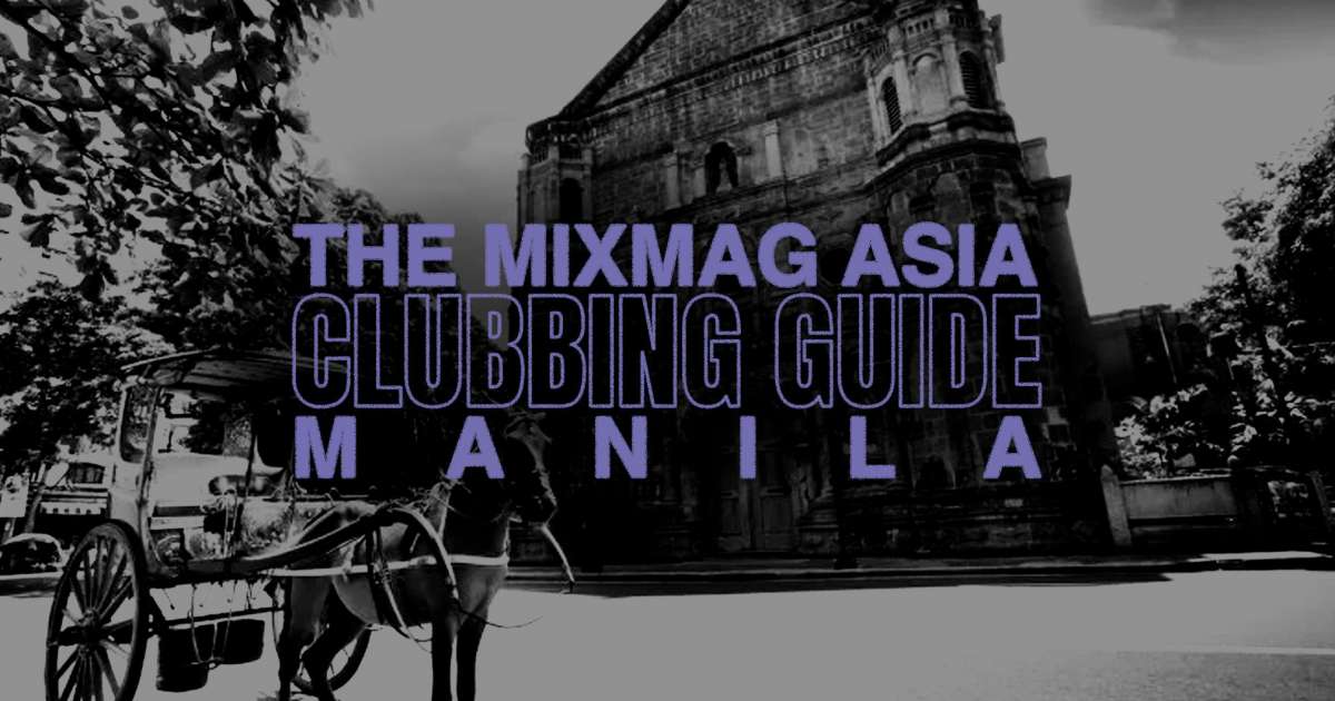 The Mixmag Asia Clubbing Guide: Manila - Features - Mixmag Asia